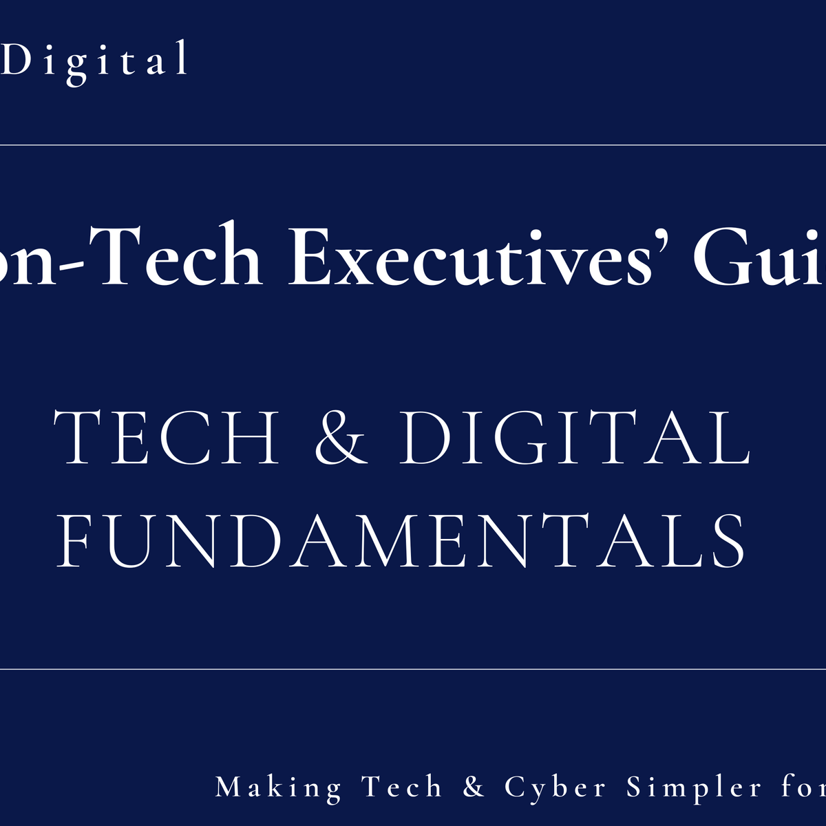 The non-Tech Executive's Guide: Tech & Digital Fundamentals – Toro Digital